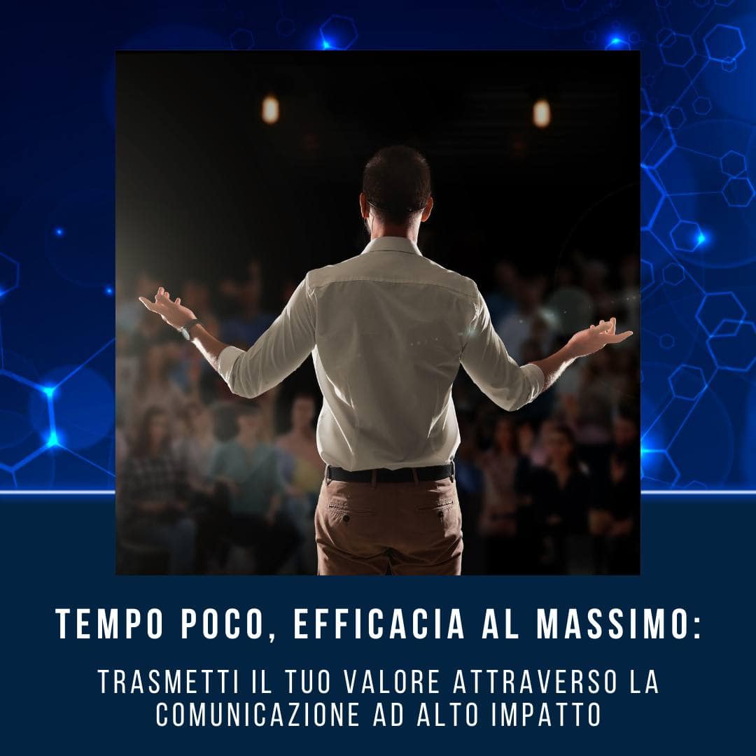 Tempo poco, efficacia al massimo: trasmetti il tuo valore attraverso la ...